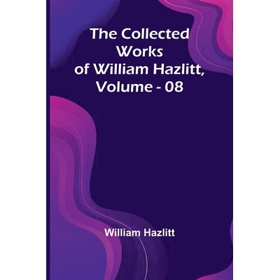 预订 The Collected Works Of William Hazlitt, Vol. 08 9789368398097