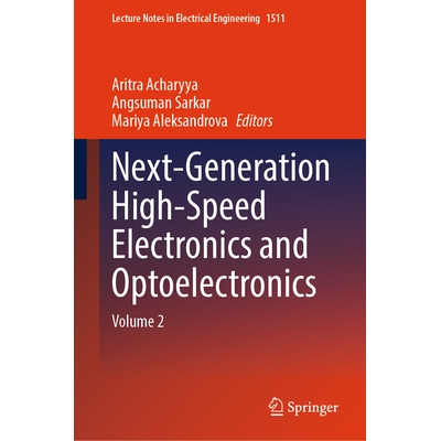 预订 Next-Generation High-Speed Electronics and Optoelectronics Volume 2 下一代高速电子与光电子 第2卷 9789819544141