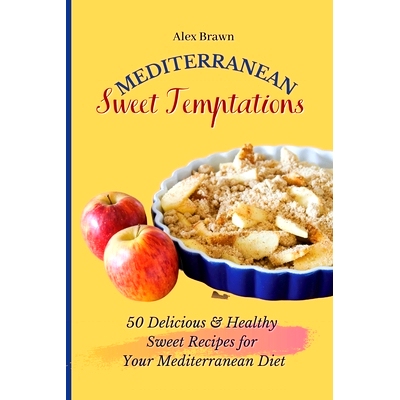 预订 Mediterranean Sweet Temptations: 50 Delicious & Healthy Sweet Recipes for Your Mediterranean Diet