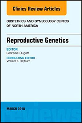 【预售】Reproductive Genetics, An Issue of Obstetrics and Gynecology Clinics
