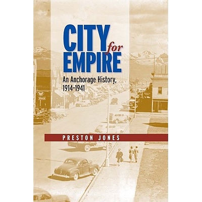 预订 City for Empire: An Anchorage History, 1914-1941: 9781602230842