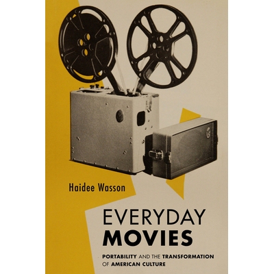 预订 Everyday Movies: Portable Film Projectors and the Transformation of American Culture: 9780520331686