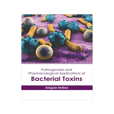 [预订]Pathogenesis and Pharmacological Applications of Bacterial Toxins 9781639279142