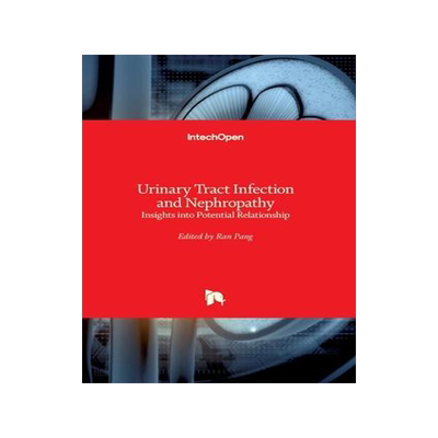 [预订]Urinary Tract Infection and Nephropathy - Insights into Potential Relationship 9781839686832