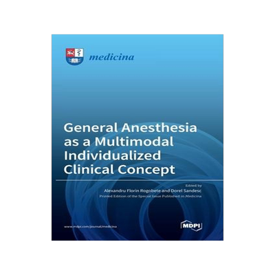 [预订]General Anesthesia as a Multimodal Individualized Clinical Concept 9783036550053