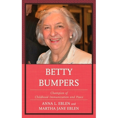 预订 Betty Bumpers: Champion of Childhood Immunization and Peace 贝蒂·巴姆珀斯：儿童时期的免疫接种与和平战士: 978144222