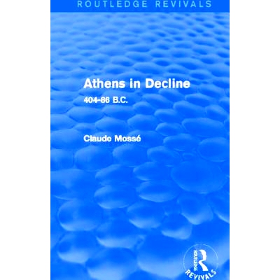 预订 Athens in Decline (Routledge Revivals): 404-86 B.C. 雅典的衰落：公元前44年-公元前86年（Routledge重印版）: 978041574