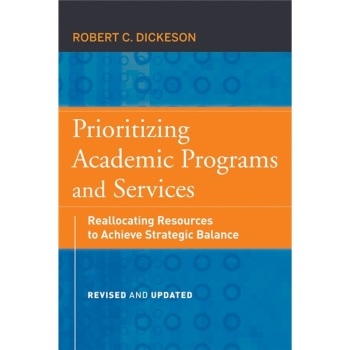 预订 Prioritizing Academic Programs and Services, Revised and Updated: Reallocating Resources to Achieve Strategic Balan