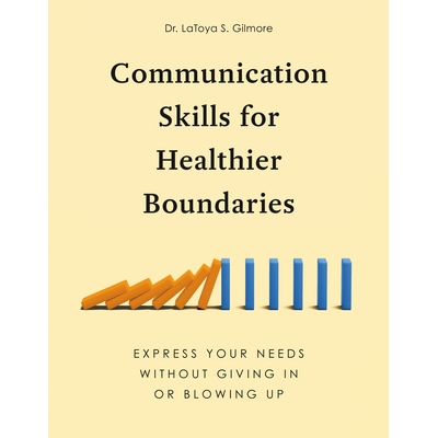 预订 Communication Skills for Healthier Boundaries: Express Your Needs Without Giving in or Blowing Up: 9780593886397