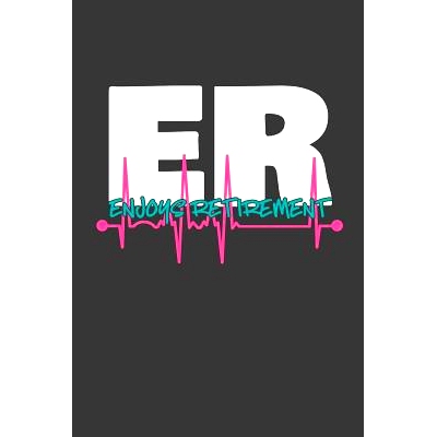 预订 ER Enjoys Retirement: A Thoughtful Retirement Card Alternative for Emergency Room Doctors and Nurses: 9781070249032