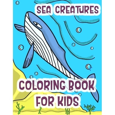 预订 Sea Creatures Coloring Book For Kids: Marine Life Animals Of The Deep Ocean and Tropics: 9781712549933