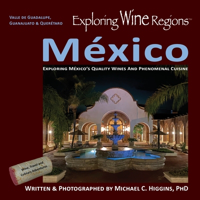 预订 Exploring Wine Regions - México: Discovering México’s Quality Wines and Phenomenal Cuisine 9780996966061