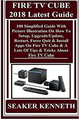 【预售】Fire TV Cube 2018 Latest Guide: 100 ...