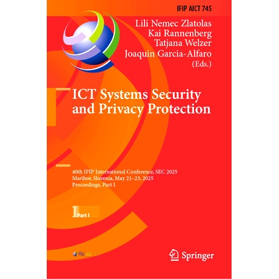 预订 ICT Systems Security and Privacy Protection: 40th IFIP International Conference, SEC 2025, Maribor, Slovenia, May 2