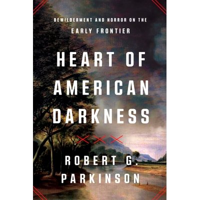 预订 Heart of American Darkness: Bewilderment and Horror on the Early Frontier: 9781324091776