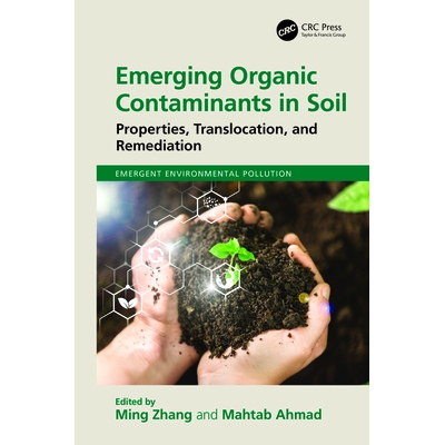 预订 Emerging Organic Contaminants in Soil Properties, Translocation, and Remediation 新出现的土壤有机污染物：性质、迁移