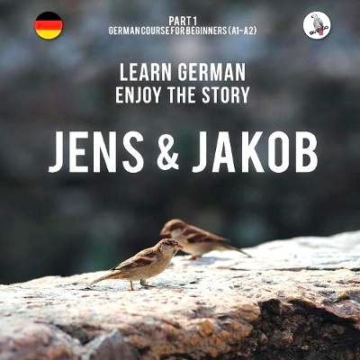 预订 Jens und Jakob. Learn German. Enjoy the Story. Part 1 ‒ German Course for Beginners: 9783945174067