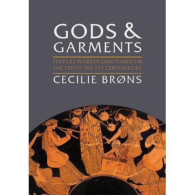 预订 Gods and Garments: Textiles in Greek Sanctuaries in the 7th to the 1st Centuries BC 神与服装：公元前7到公元前1世纪