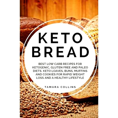 预订 Keto Bread: Best Low Carb Recipes for Ketogenic, Gluten Free and Paloe Diets. Keto Loaves, Buns, Muffins, and Cooki