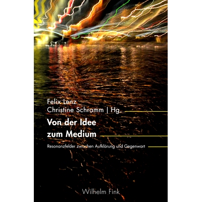 预订 Von der Idee zum Medium: Resonanzfelder zwischen Aufklärung und Gegenwart 从思想到媒介：启蒙运动与现在之间的共鸣领