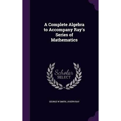预订 A Complete Algebra to Accompany Ray’s Series of Mathematics: 9781355039198