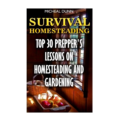 预订 Survival Homesteading: Top 30 Prepper’s Lessons On Homesteading And Gardening: 9781546489658
