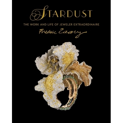 预订 Stardust: The Work and Life of Jeweler Extraordinaire Frédéric Zaavy 星尘：珠宝商非凡的工作与生活弗雷德里克·扎维