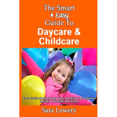 预订 The Smart & Easy Guide To Daycare & Childcare: Your Guide Book to Day Care & Child Care Options Inside & Outside th
