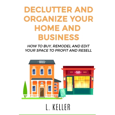 预订 Declutter and Organize Your Home and Business: How to buy, remodel and edit your space to profit and resell: 979859
