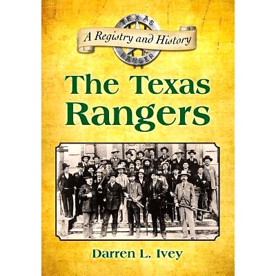 预订 The Texas Rangers: A Registry and History 德州游骑兵队：注册表和历史: 9781476678221