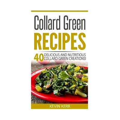 预订 Collard Green Recipes: 40 Delicious and Nutritious Collard Green Creations!: 9781542970877