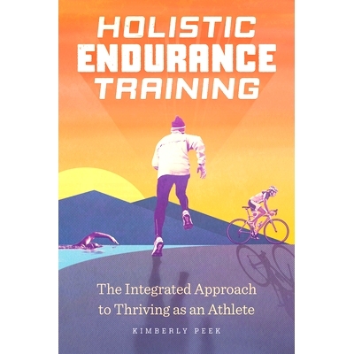 预订 Holistic Endurance Training: The Integrated Approach to Thriving as an Athlete: 9781646112333