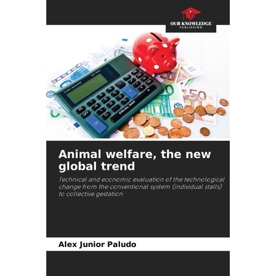 预订 Animal welfare, the new global trend: Technical and economic evaluation of the technological change from the conven