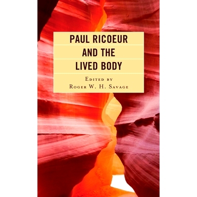 预订 Paul Ricoeur and the Lived Body 保罗·利科与活体: 9781793605979