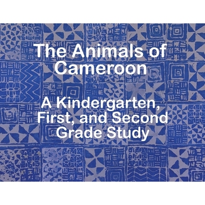 预订 The Animals of Cameroon A Kindergarten, First, and Second Grade Study 9798218021337