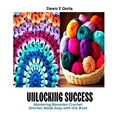 预订 Unlocking Success: Mastering Bavarian Crochet Stitches Made Easy with this Book: 9798872430353