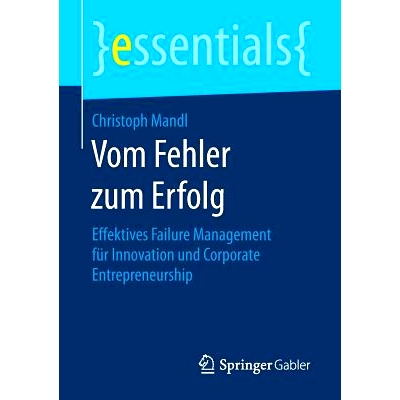 预订 Vom Fehler zum Erfolg: Effektives Failure Management für Innovation und Corporate Entrepreneurship: 9783658182601