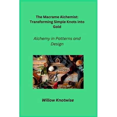 预订 The Macrame Alchemist: Alchemy in Patterns and Design