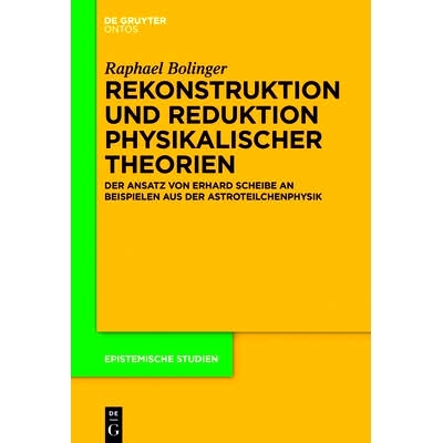 预订 Rekonstruktion und Reduktion physikalischer Theorien: Der Ansatz von Erhard Scheibe an Beispielen aus der Astroteil