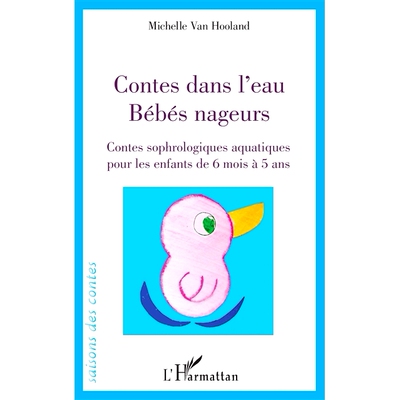 预订 Contes dans l’eau : bébé nageurs : contes sophrologiques aquatiques pour les enfants de 6 mois à 5 ans 水中故事