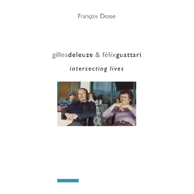 预订 Gilles Deleuze and Félix Guattari: Intersecting Lives: 9780231145619
