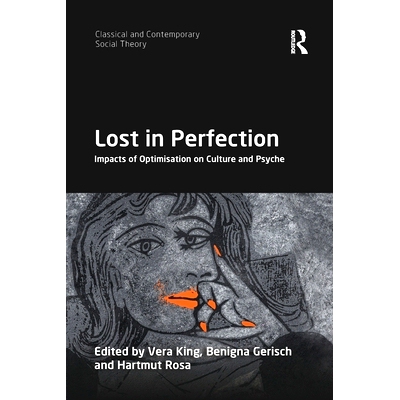 预订 Lost in Perfection: Impacts of Optimisation on Culture and Psyche 迷失于*：优化对文化和心理的影响: 9780367897260