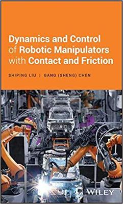 【预售】Dynamics And Control Of Robotic Manipulators With Contact And Friction
