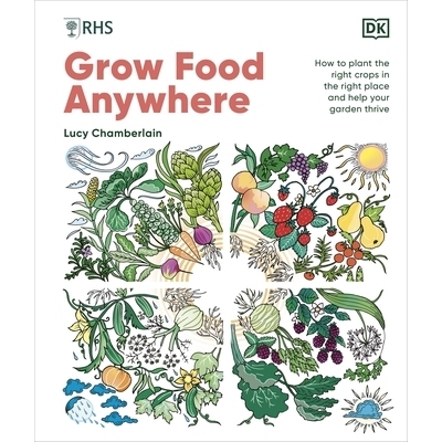预订 RHS Grow Food Anywhere: How to Plant the Right Crops in the Right Place and Help Your Garden Thrive: How to Plant t