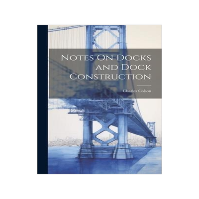 [预订]Notes On Docks and Dock Construction 9781020708282