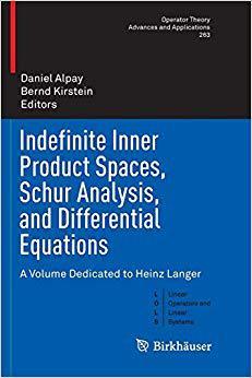 【预售】Indefinite Inner Product Spaces, Schur Analysis, and Differential Equations: A Volume Dedicated to Heinz L...