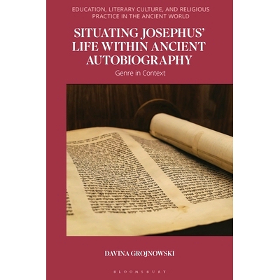 预订 Situating Josephus’ Life within Ancient Autobiography: Genre in Context 将约瑟夫斯的生平置于古代自传中：体裁背景: