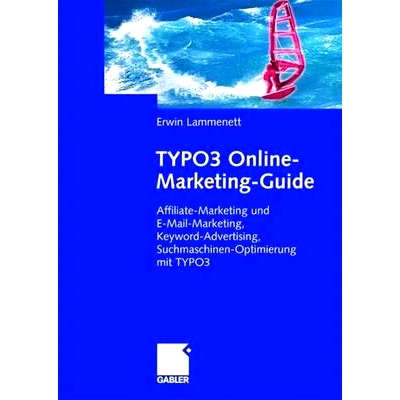预订 TYPO3 Online-Marketing-Guide: Affiliate- und E-Mail-Marketing, Keyword-Advertising, Suchmaschinen-Optimierung mit T