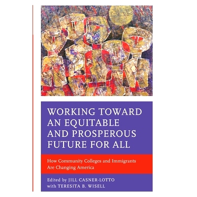 预订 Working toward an Equitable and Prosperous Future for All: How Community Colleges and Immigrants Are Changing Ameri