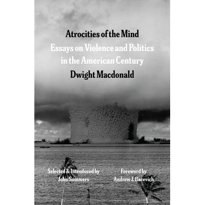 预订 Atrocities of the Mind: Essays on Violence and Politics in the American Century 精神暴行：论美国世纪的暴力与政治: 9